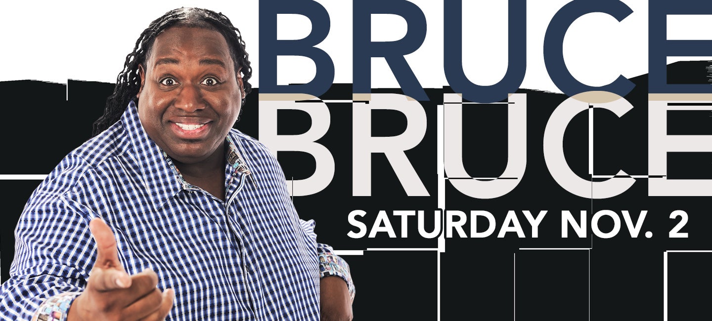 Bruce Bruce | Sandler Center for the Performing Arts
