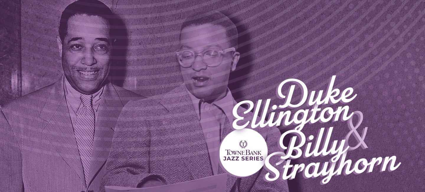 Duke Ellington and Billy Strayhorn | Sandler Center for the Performing Arts Duke Ellington and Billy Strayhorn | Sandler Center for the Performing Arts